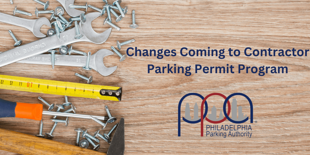 Changes Coming to Contractor Parking Permit Program – The Philadelphia Parking Authority.